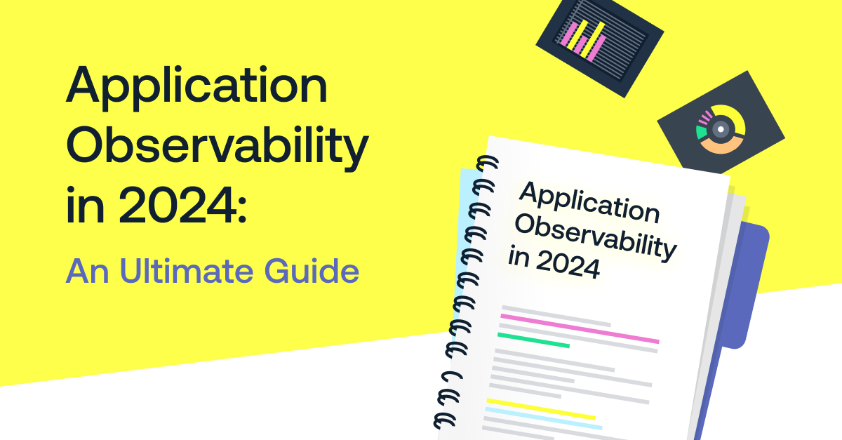 Application Observability in 2024: An Ultimate Guide | Logz.io