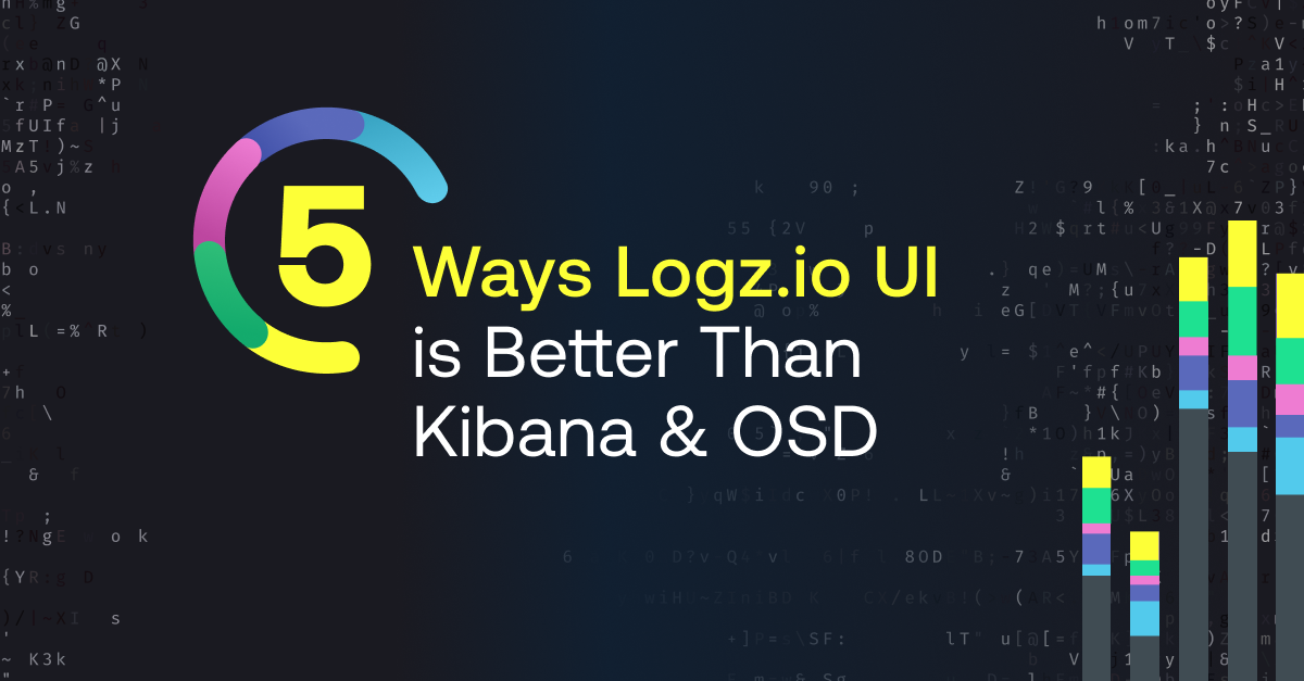 5 Ways Logz.io’s Log Management UI Beats Kibana & OSD | Logz.io
